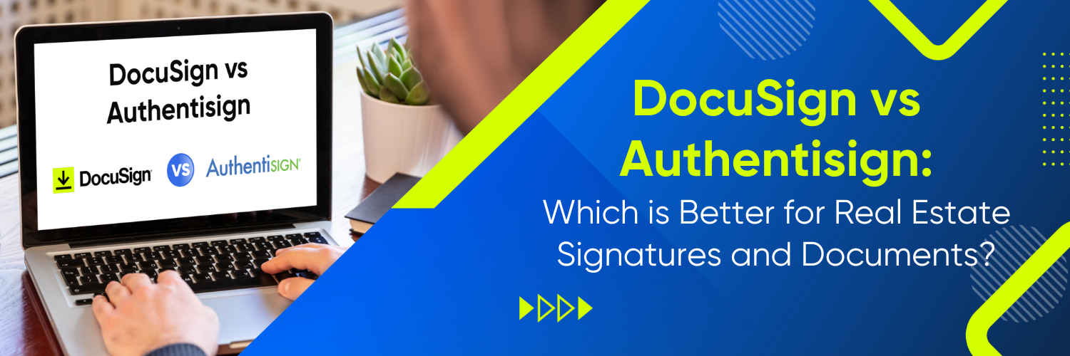 DocuSign vs Authentisign: Which is Better for Real Estate?