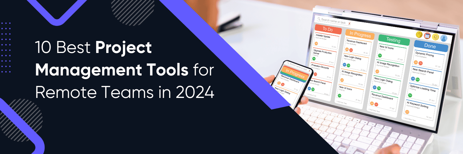 10 Best Project Management Tools for Remote Teams in 2024